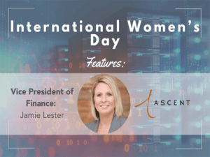 Celebrating International Women’s Day with Ascent’s Vice President of ...