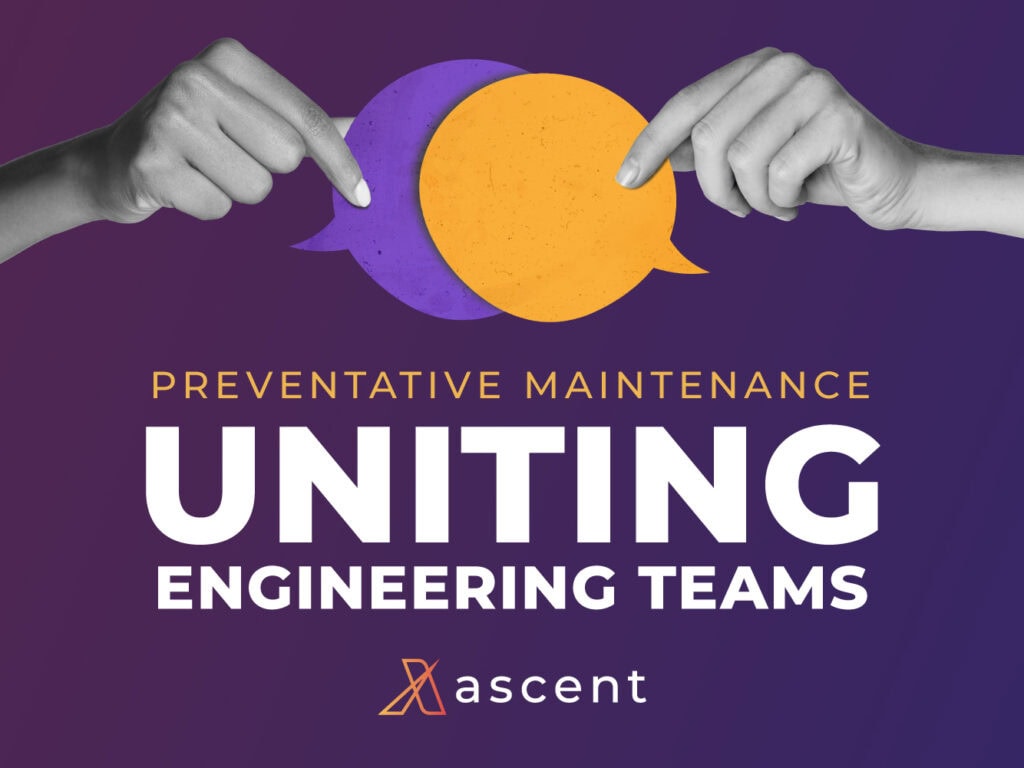 Preventative Maintenance: Uniting Engineering Teams